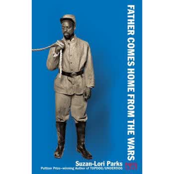 Father Comes Home from the Wars (Parts 1, 2 ...