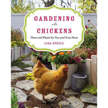 Gardening with Chickens: Plans and Plants fo...