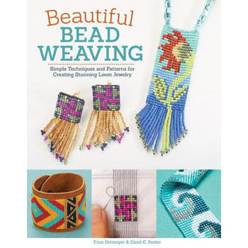 Beautiful Bead Weaving: Simple Techniques an...