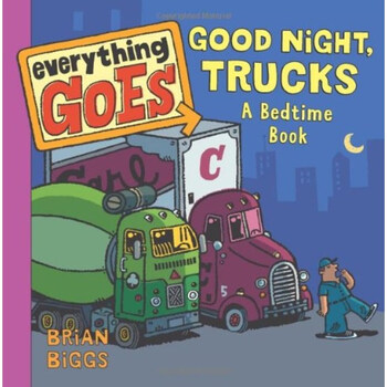 Everything Goes: Good Night, Trucks: A B