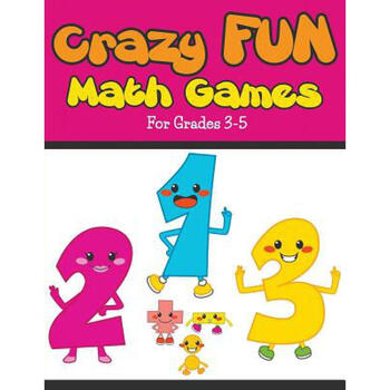 Crazy Fun Math Games: For Grades 3-5