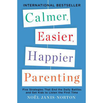 Calmer, Easier, Happier Parenting: Five Stra...