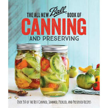 The All New Ball Book of Canning and Preserv...