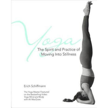 Yoga the Spirit and Practice of Moving Into ...