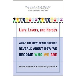 Liars, Lovers, and Heroes: What the New Brain Science Reveals About How We Become Who We Are