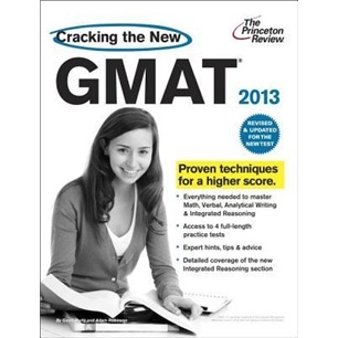 Cracking the New GMAT, 2013 Edition: Revised and Updated for the New GMAT