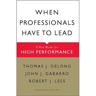 When Professionals Have to Lead: A New Model for High Performance当专业人士的领导