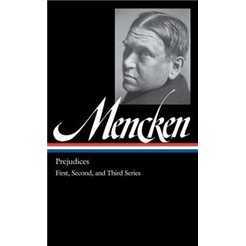 H.L. Mencken: Prejudices: The First, Second, and Third Series (Library of America)