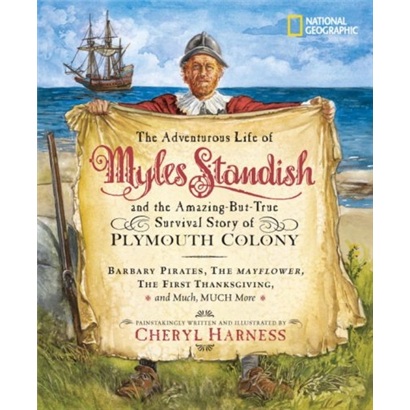 The Adventurous Life of Myles Standish and the Amazing-But-True Survival Story of Plymouth Colony