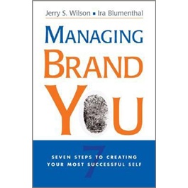 Managing Brand You: 7 Steps to Creating Your Most Successful Self