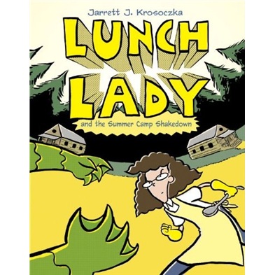 Lunch Lady and the Summer Camp Shakedown