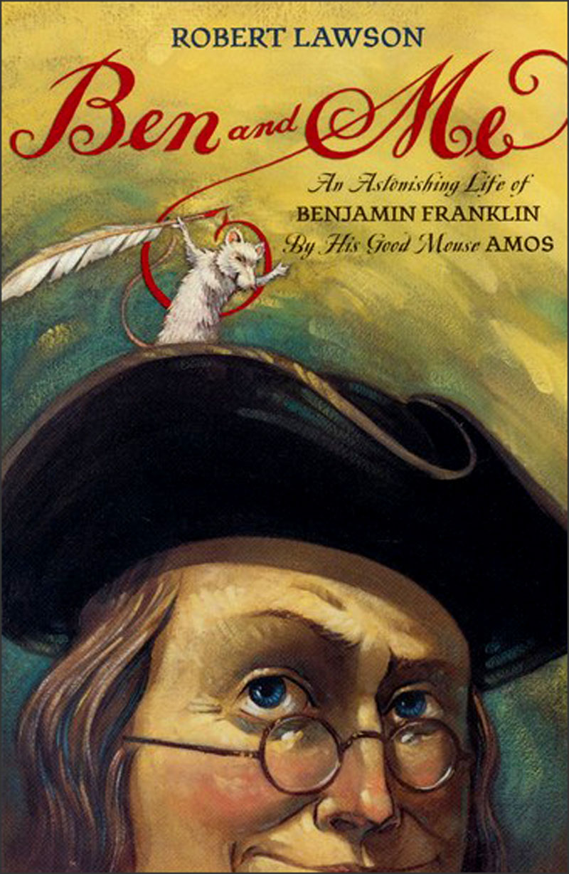 Ben and Me: An Astonishing Life of Benjamin Franklin by His Good Mouse Amos