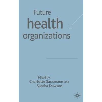 Future Health Organizations and Systems
