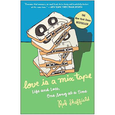 Love Is a Mix Tape: Life and Loss, One Song ...