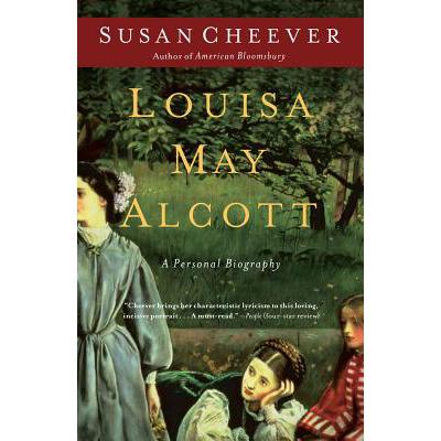 Louisa May Alcott: A Personal Biography