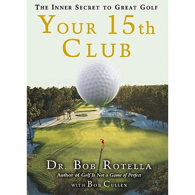 Your 15th Club: The Inner Secret to Great Golf