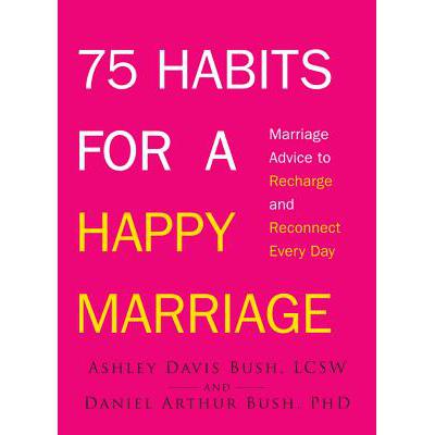 75 Habits for a Happy Marriage: Marriage Adv...