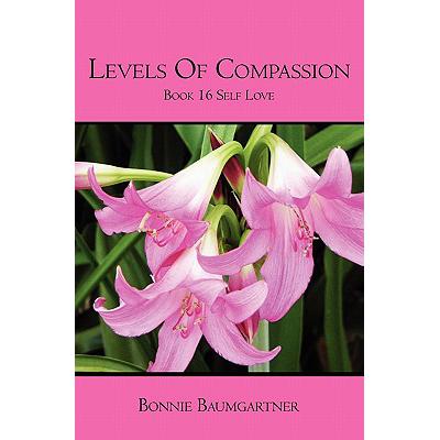 Levels of COMPASSION: Book 16 Self Love