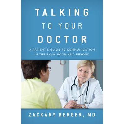 Talking to Your Doctor: A Patient's Guide to...