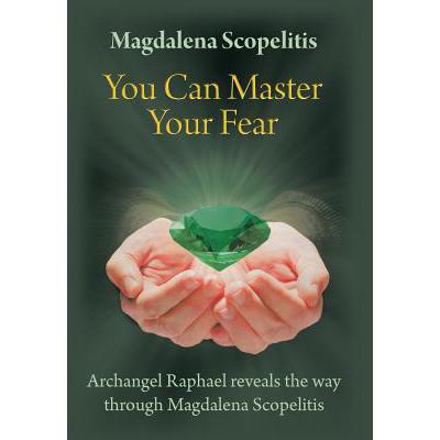 You Can Master Your Fear: Archangel Raphael ...
