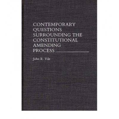 Contemporary Questions Surrounding the Constitutional Amending Process