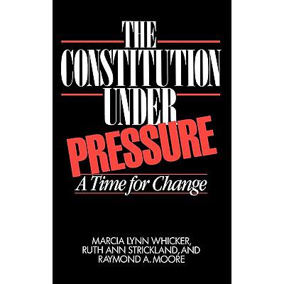 The Constitution Under Pressure: A Time for Change