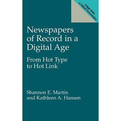 Newspapers of Record in a Digital Age: From Hot Type to Hot Link