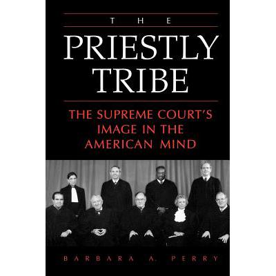The Priestly Tribe: The Supreme Court's Image in the American Mind