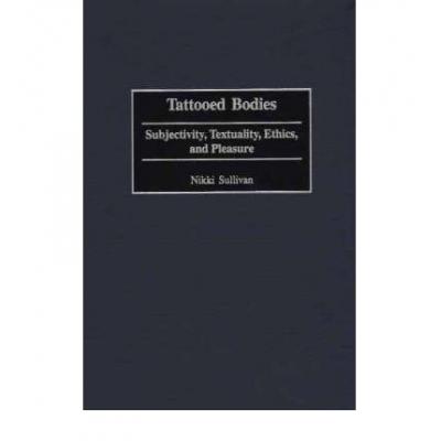 Tattooed Bodies: Subjectivity, Textuality, E...