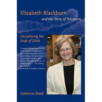 Elizabeth Blackburn and the Story of Telomeres: Deciphering the Ends of DNA