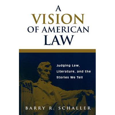 A Vision of American Law: Judging Law, Literature, and the Stories We Tell