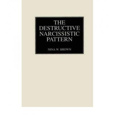 The Destructive Narcissistic Pattern