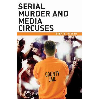 Serial Murder and Media Circuses