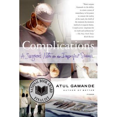 Complications: A Surgeon's Notes on an Imper...