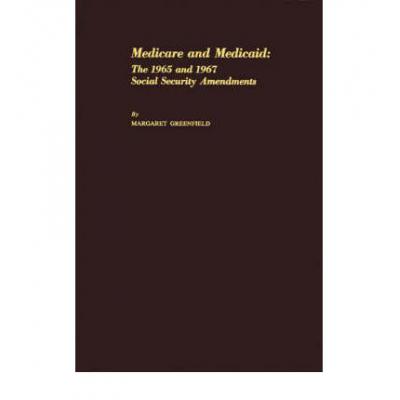 Medicare and Medicaid: The 1965 and 1967 Social Security Amendments