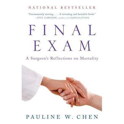Final Exam: A Surgeon's Reflections on Morta...