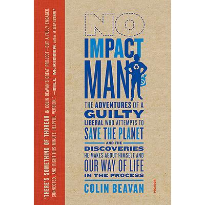 No Impact Man: The Adventures of a Guilty Li...