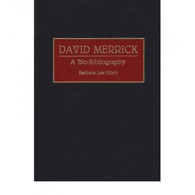 David Merrick: A Bio-Bibliography