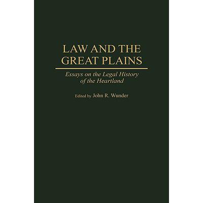 Law and the Great Plains: Essays on the Legal History of the Heartland