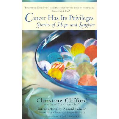 Cancer Has Its Privileges: Stories of Hope a...