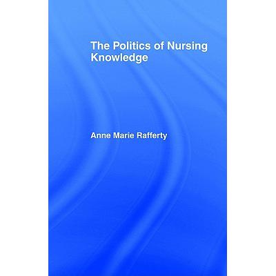 The Politics of Nursing Knowledge