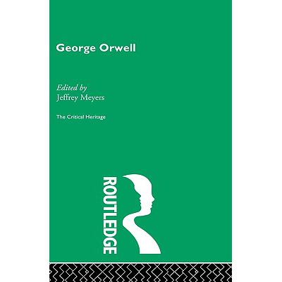George Orwell: The Critical Heritage