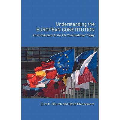 Understanding the European Constitution : An Introduction to the EU Constitutional Treaty