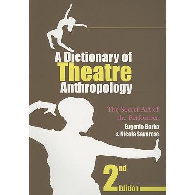 A Dictionary of Theatre Anthropology: The Se...