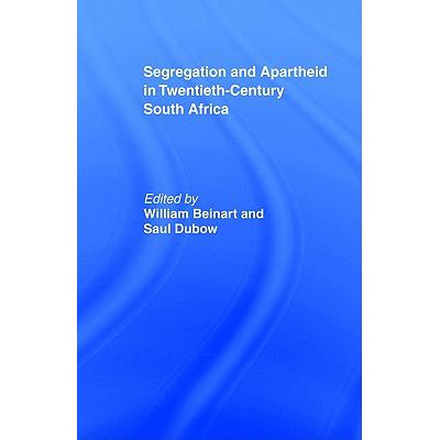 Segregation and Apartheid in Twentieth Century South Africa