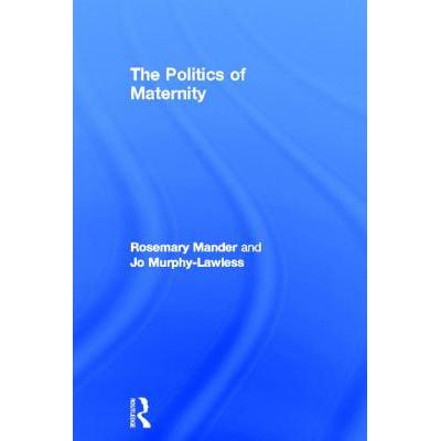 THE POLITICS OF MATERNITY - MANDER