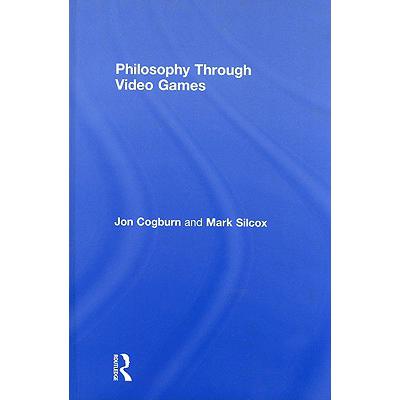Philosophy Through Video Games