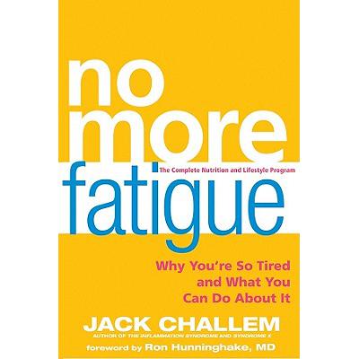No More Fatigue: Why You're So Tired and What You Can Do about It