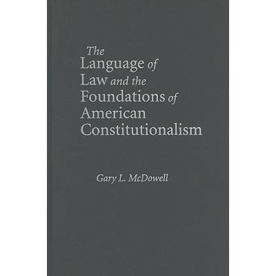 The Language of Law and the Foundations of American Constitutionalism