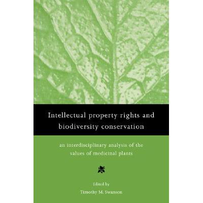 Intellectual Property Rights and Biodiversity Conservation: An Interdisciplinary Analysis of t...